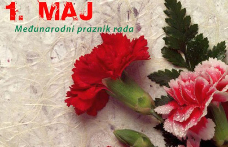 SRETAN PRVI MAJ, MEĐUNARODNI PRAZNIK RADA!!! | Slobodna Bosna